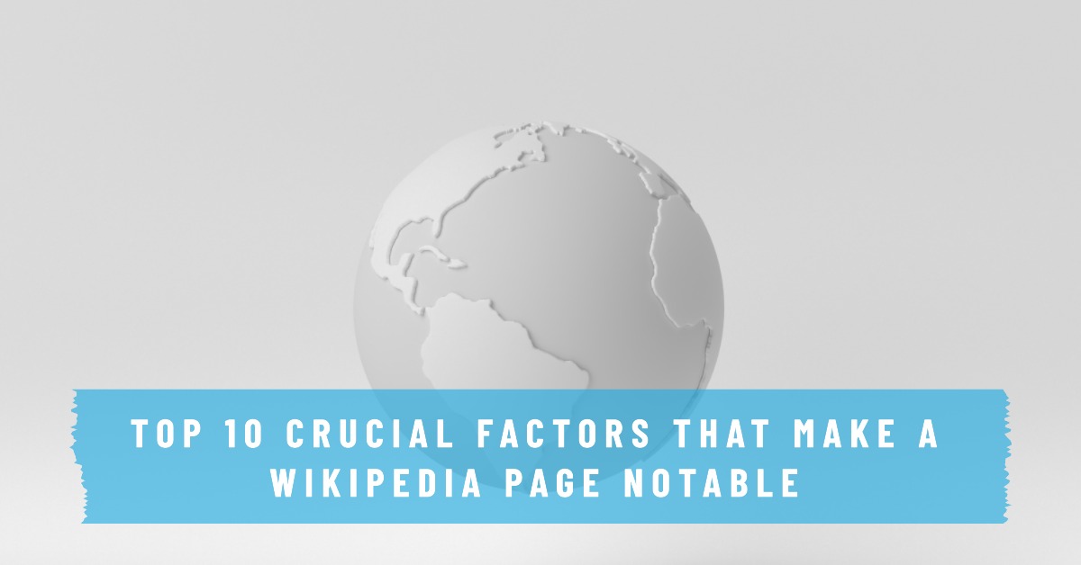Top 10 Crucial Factors That Make a Wikipedia Page Notable - Edtech ...
