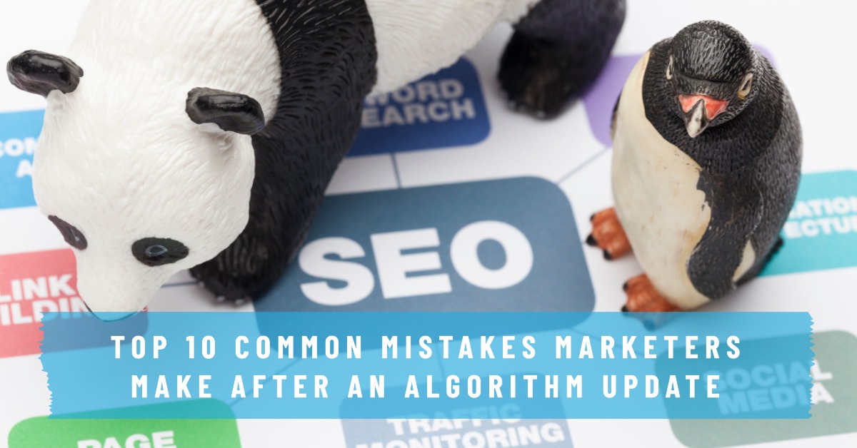 Top 10 Common Mistakes Marketers Make After an Algorithm Update ...