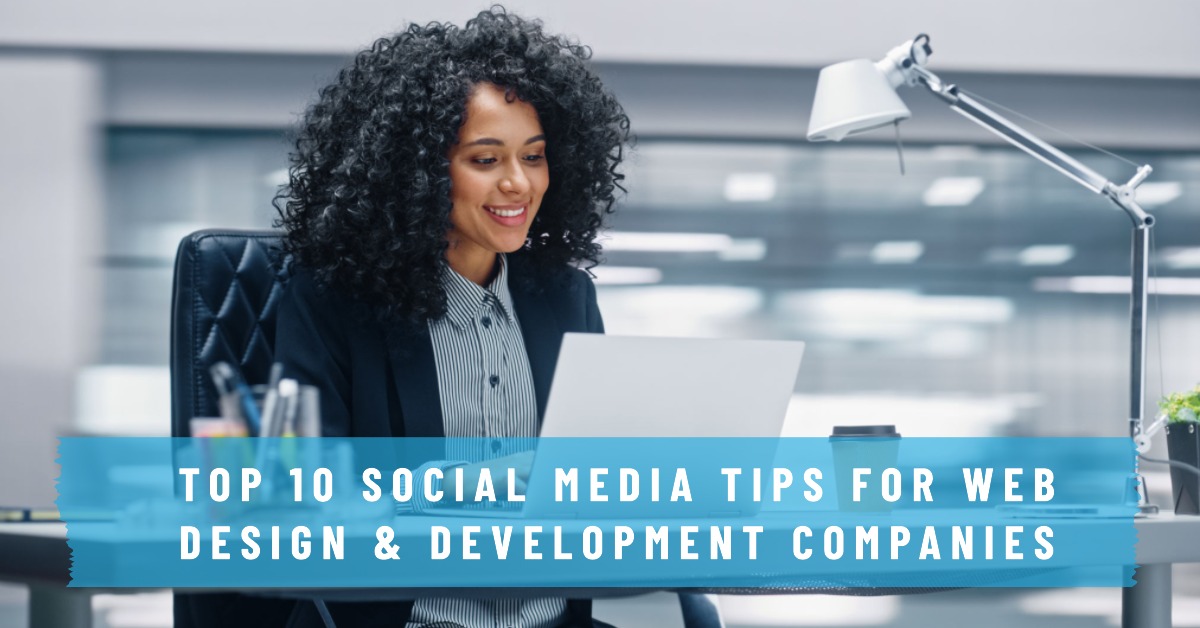 Top 10 Social Media Tips for Web Design & Development Companies ...