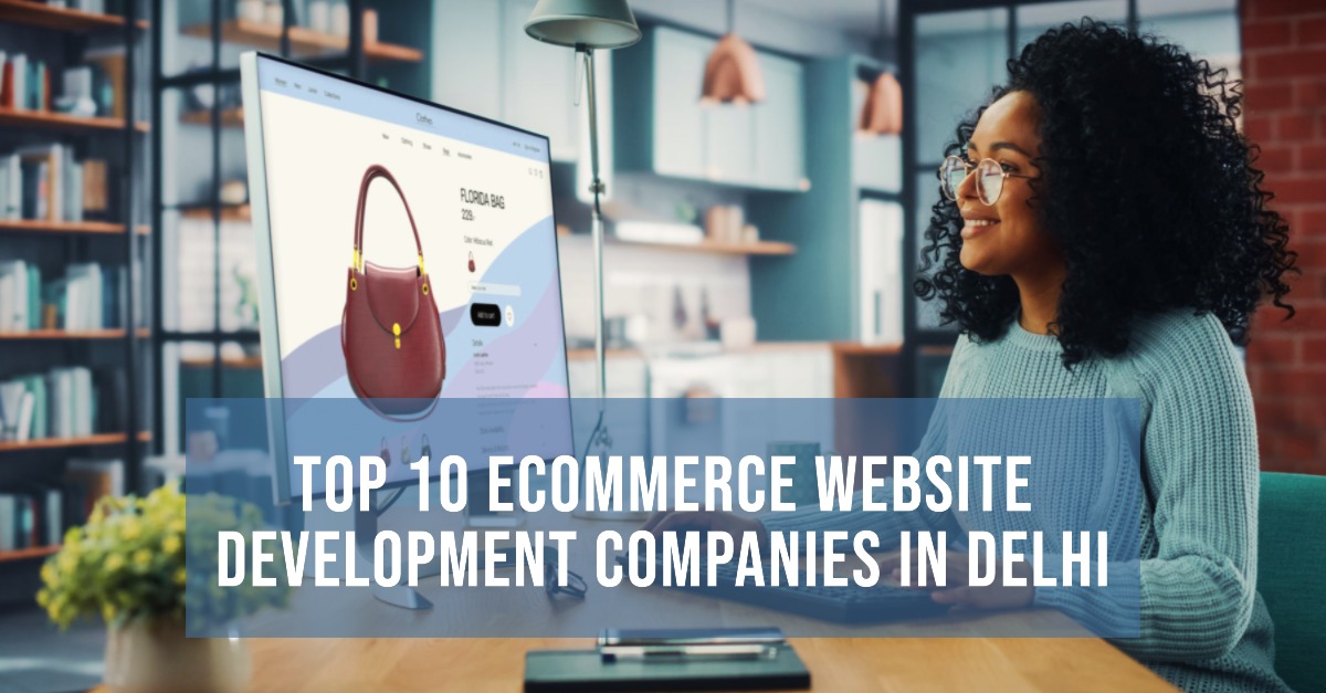 Top 10 Ecommerce Website Development Companies in Delhi 2025 - Edtech
