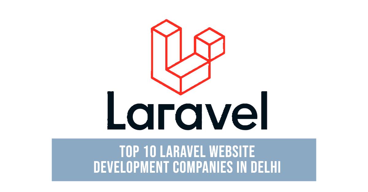 Top 10 Laravel Website Development Companies in Delhi | 2025 List ...