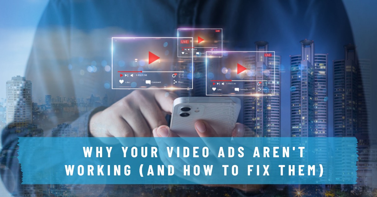 Why Your Video Ads Aren't Working (and How to Fix Them) - Edtech ...