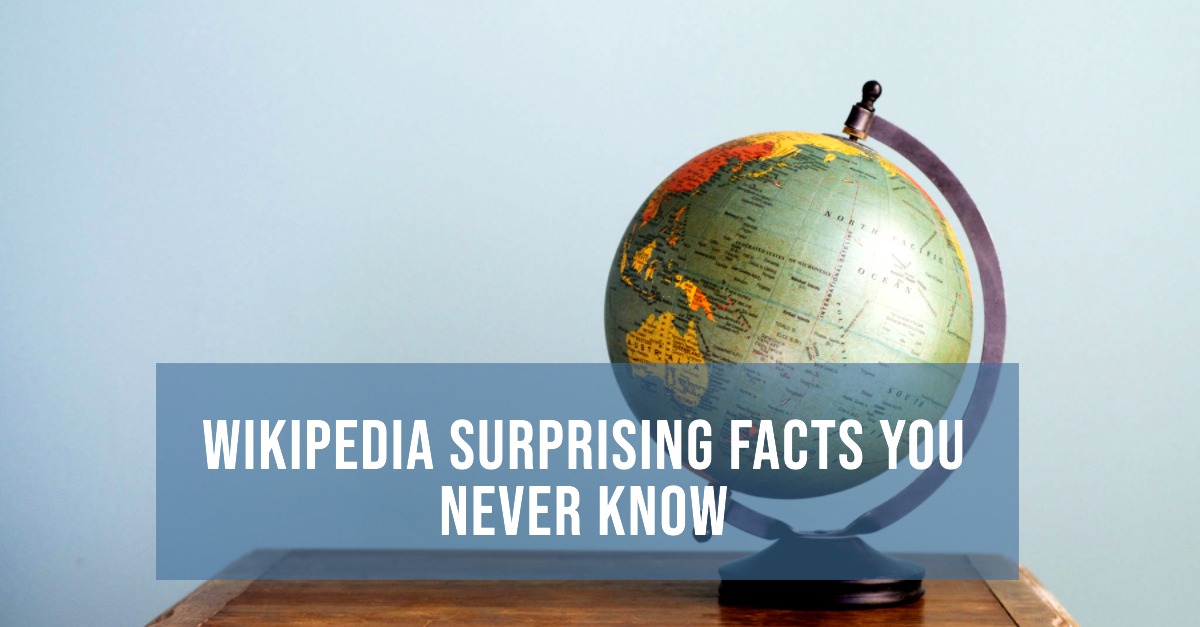 Wikipedia Surprising Facts You Never Know - Edtech Official Blog